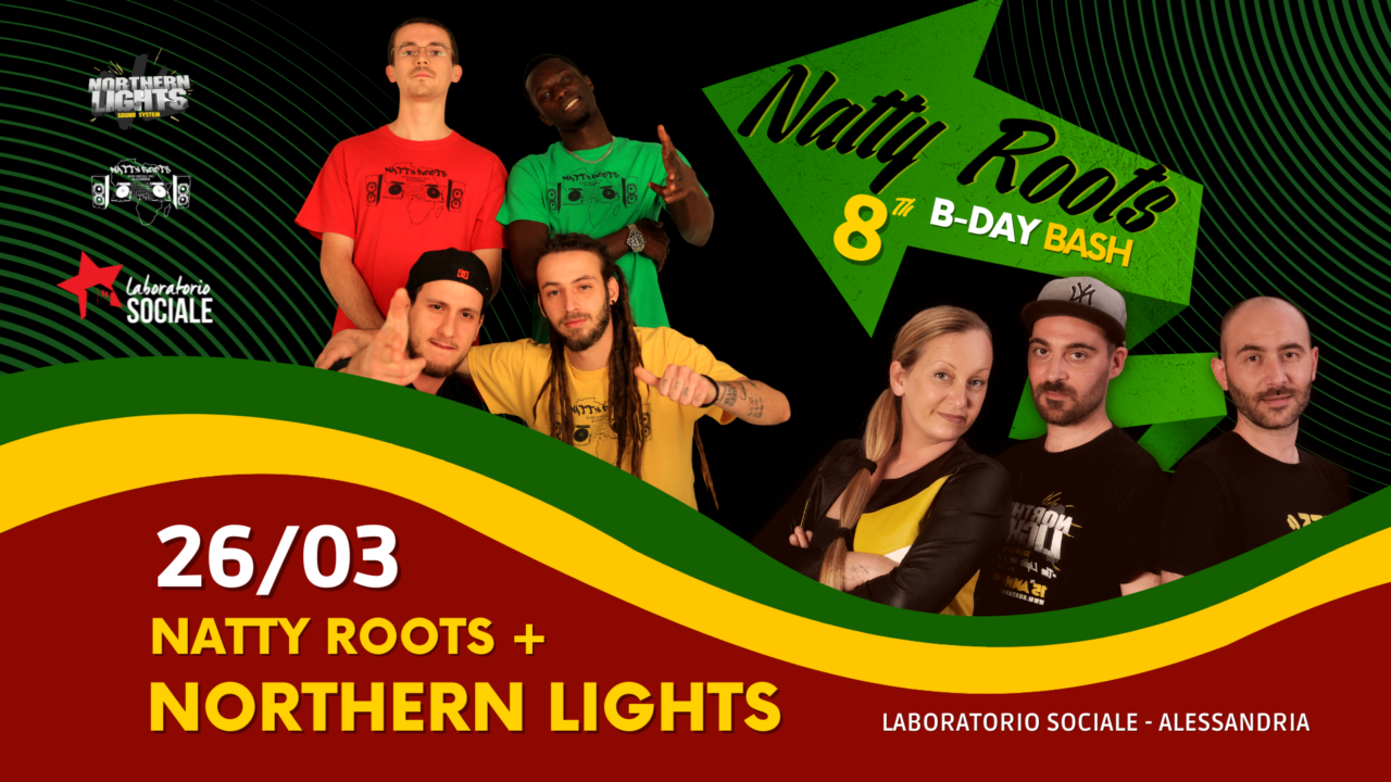 Natty Roots 8th b-day bash with Northern Lights - Laboratorio Sociale ...